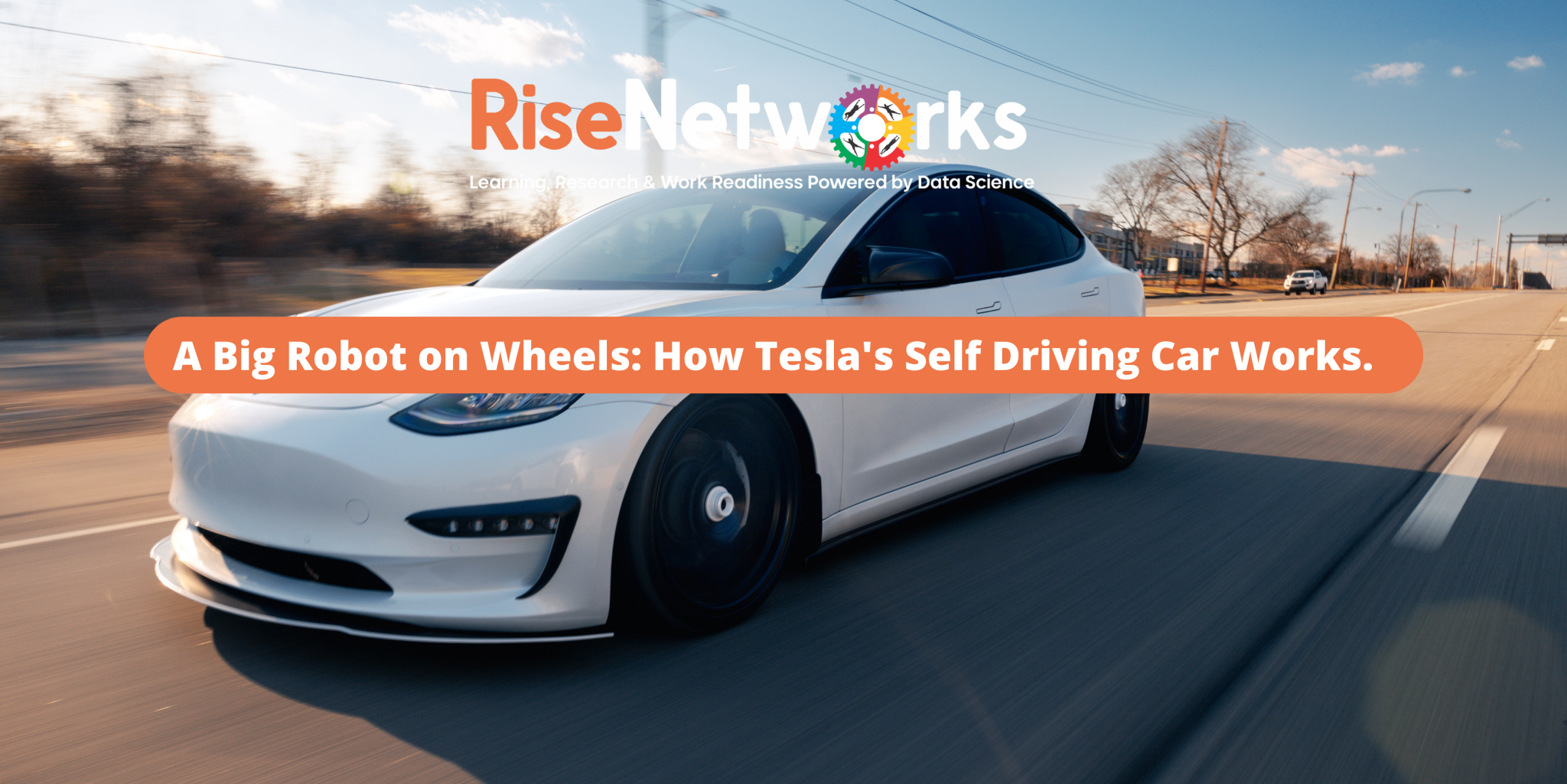 A Big Robot on Wheels: How Tesla's Self Driving Car Works. - Rise Networks